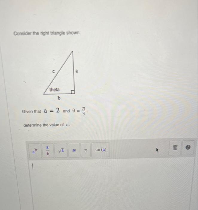 Solved Consider the right triangle shown: Given that a=2 and | Chegg.com