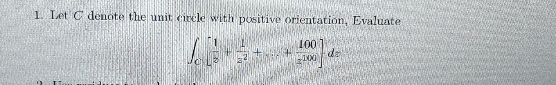 Solved 1. Let C denote the unit circle with positive | Chegg.com