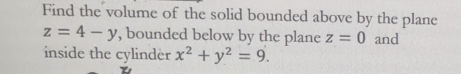 Solved Find the volume of the solid bounded above by the | Chegg.com