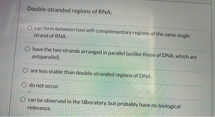 Solved Double-stranded regions of RNA: O can form between | Chegg.com