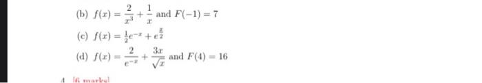 Solved (b) f(x)=x32+x1 and F(−1)=7 (c) f(x)=21e−x+e2x (d) | Chegg.com