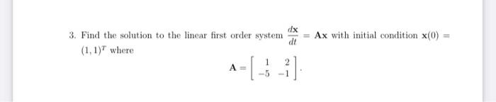 Solved 3. Find the solution to the linear first order system | Chegg.com