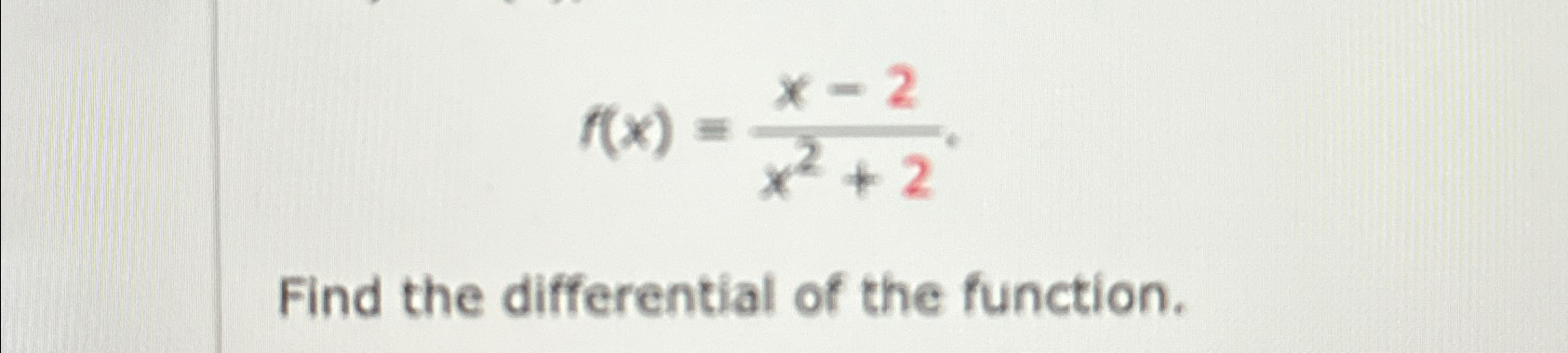 Solved f(x)=x-2x2+2Find the differential of the functiondy= | Chegg.com