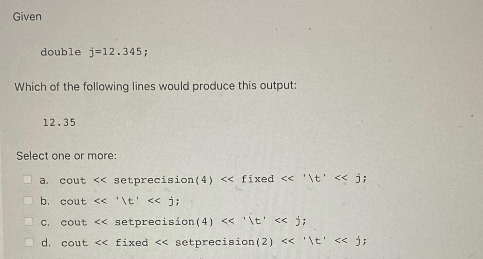 Solved Given ﻿double j=12.345; Which of the following lines | Chegg.com