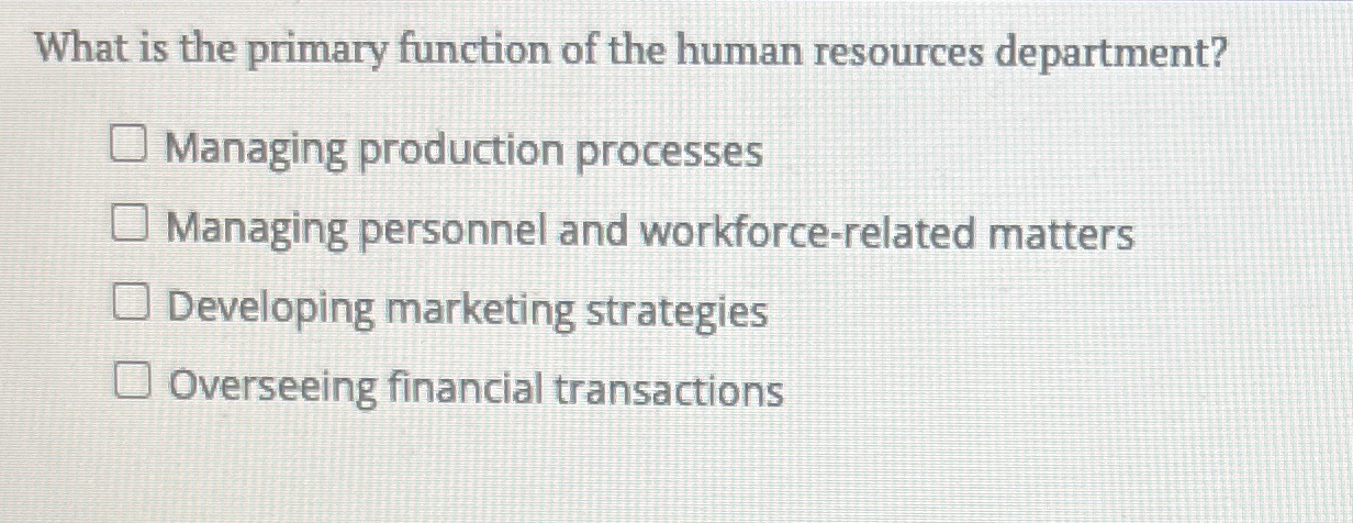 Solved What is the primary function of the human resources | Chegg.com