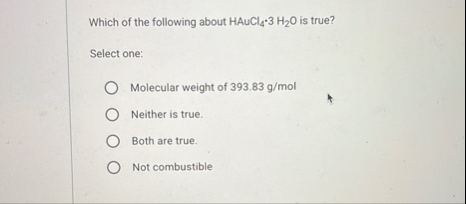 Solved Which of the following about HAuCl4*3H2O ﻿is | Chegg.com