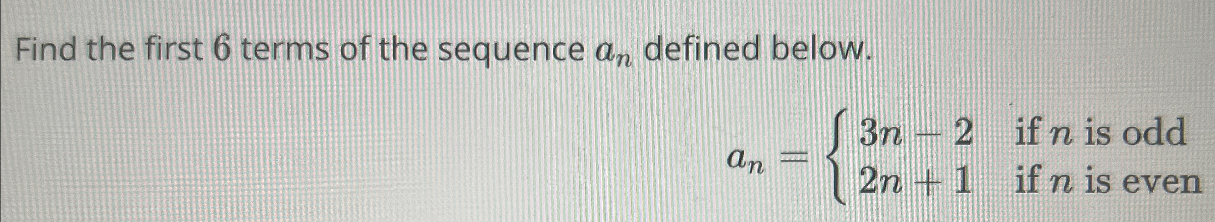 Solved Find the first 6 ﻿terms of the sequence an ﻿defined | Chegg.com
