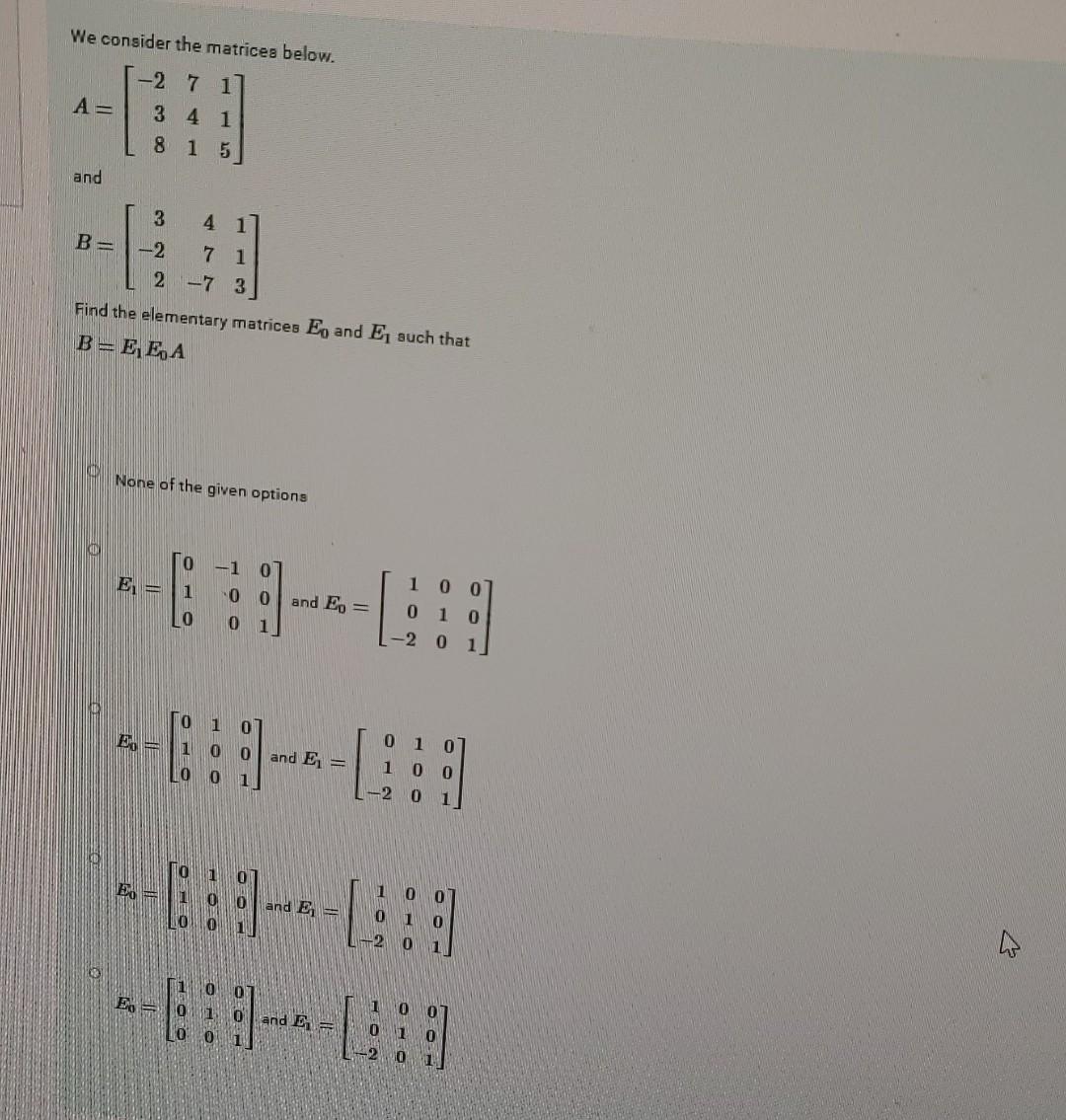 Solved We consider the matrices below. A=⎣⎡−238741115⎦⎤ and | Chegg.com
