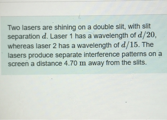 Solved Two lasers are shining on a double slit, with slit | Chegg.com