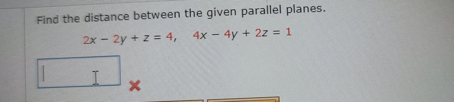 Solved Find the distance between the given parallel planes. | Chegg.com