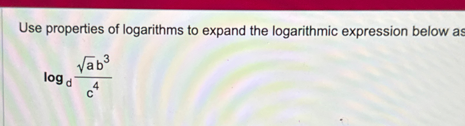 Solved Use properties of logarithms to expand the | Chegg.com