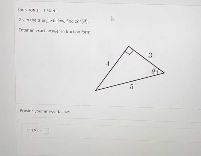 Solved QUESTION 2 · 1 POINT Given the triangle below, find | Chegg.com