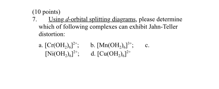 Solved (10 points) 7. Using d-orbital splitting diagrams, | Chegg.com