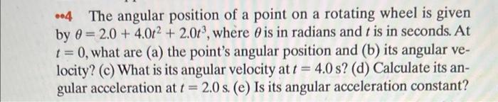 Solved •4 The angular position of a point on a rotating | Chegg.com