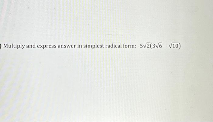 Solved Multiply and express answer in simplest radical form: | Chegg.com