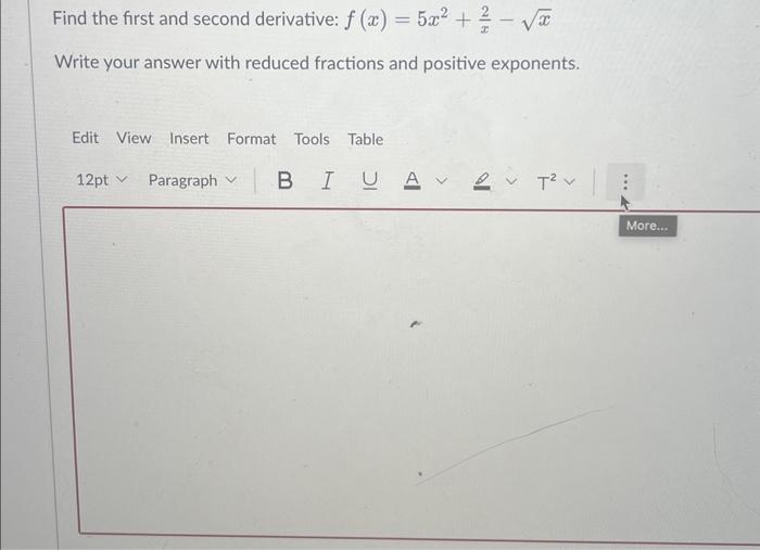 Solved Find the first and second derivative: f(x)=5x2+x2−x | Chegg.com