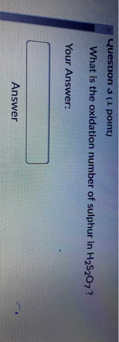 Solved Question 3 (1 point) What is the oxidation number of | Chegg.com