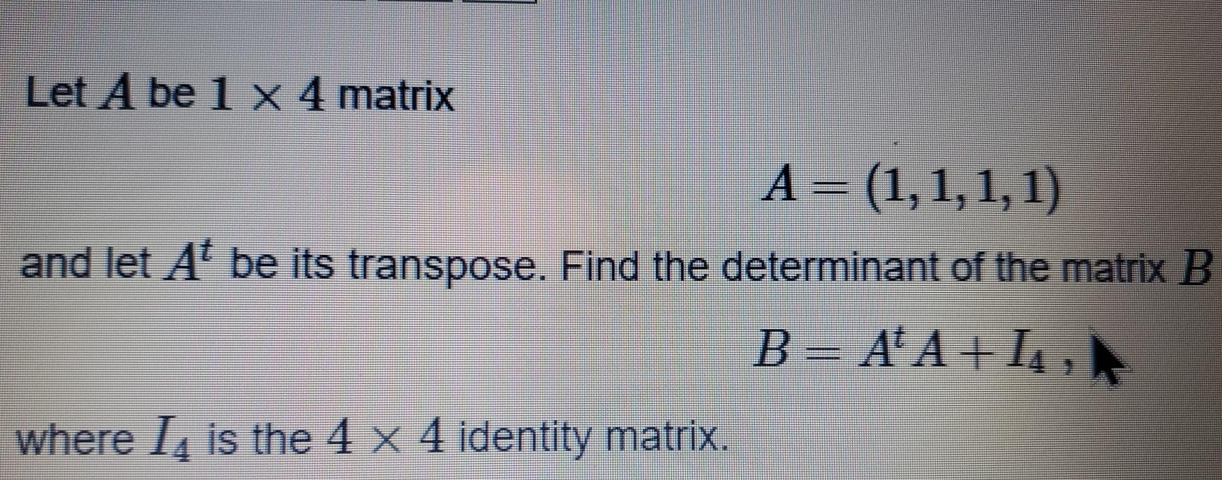 Solved Let A be 1 x 4 matrix A= (1,1,1,1) and let At be its | Chegg.com