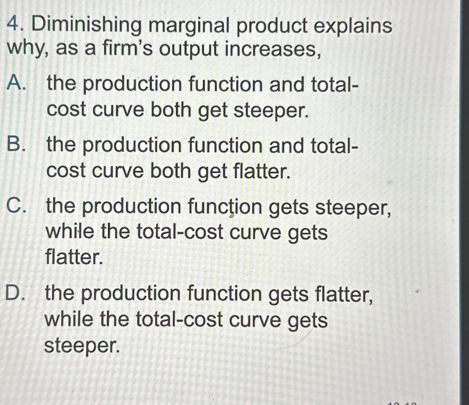Solved Diminishing marginal product explains why, as a | Chegg.com