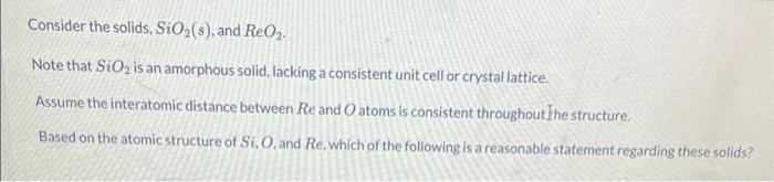 Solved Consider the solids, SiO2(s), and ReO2. Note that | Chegg.com