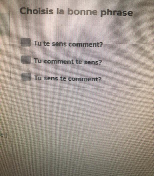 Solved Choisis la bonne phrase Tu te sens comment? Tu | Chegg.com