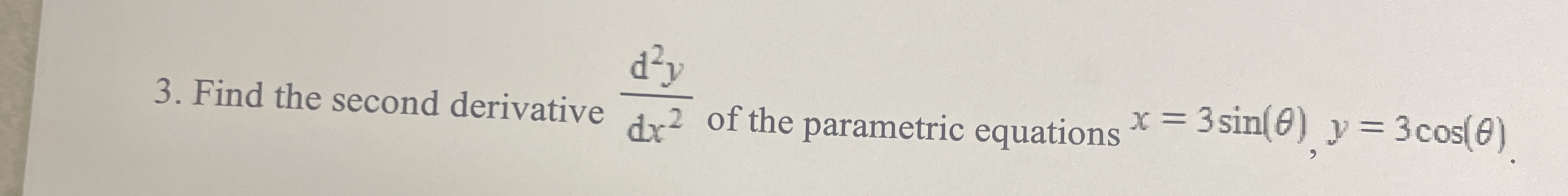 Solved Find the second derivative d2ydx ﻿of the parametric | Chegg.com