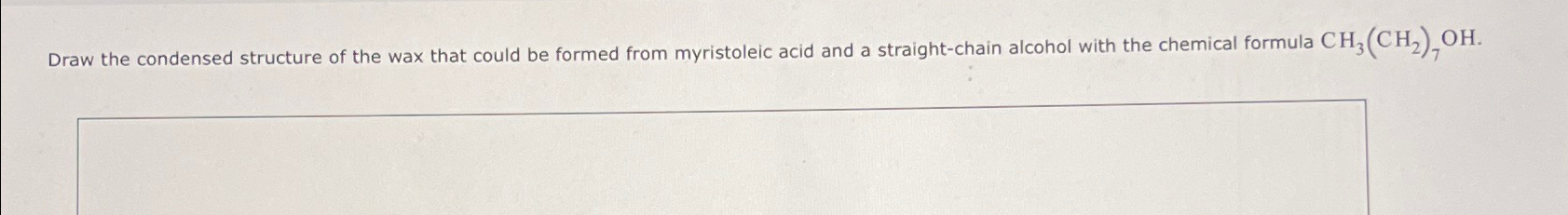 Solved Draw the condensed structure of the wax that could be | Chegg.com