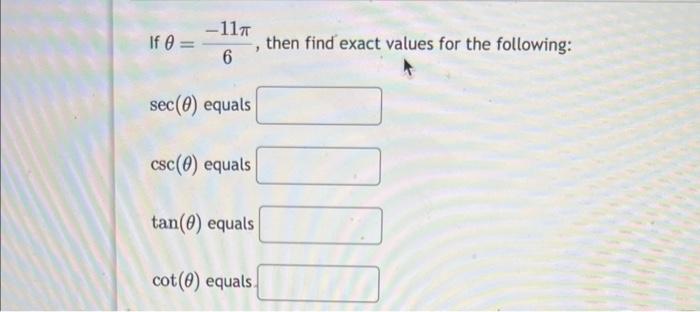 Solved If θ=6−11π, then find exact values for the following: | Chegg.com