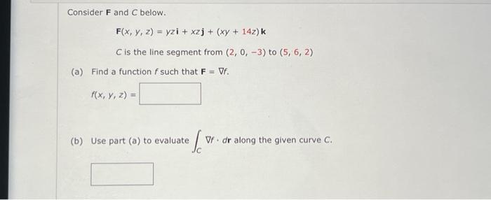 Solved Consider F and C below. F(x,y,z)=yzi+xzj+(xy+14z)k C | Chegg.com