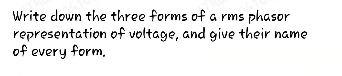 Solved Write down the three forms of a rms phasor | Chegg.com