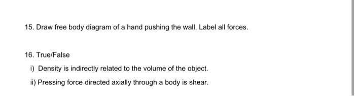 Solved 15. Draw free body diagram of a hand pushing the | Chegg.com