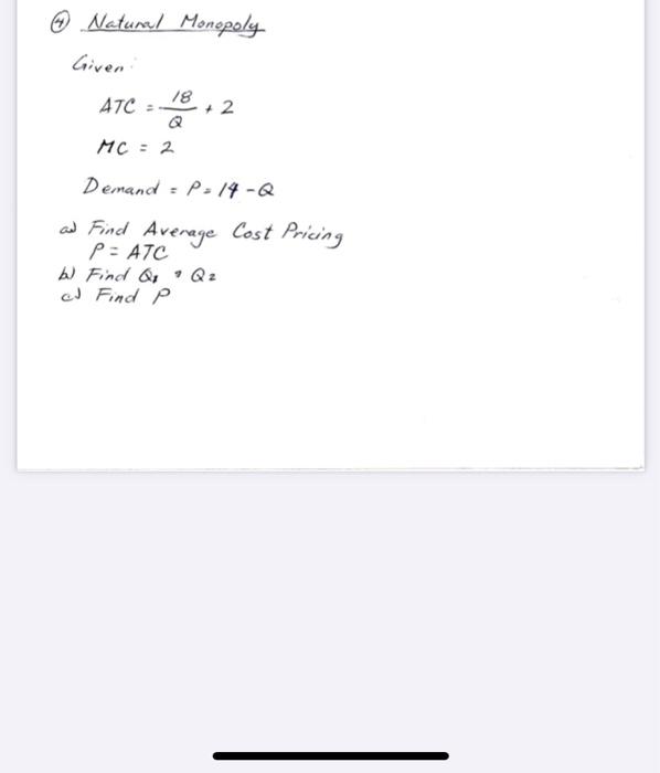 Solved © Natural Monopoly Given 18 ATC -- 2 MC: 2 Demand = | Chegg.com