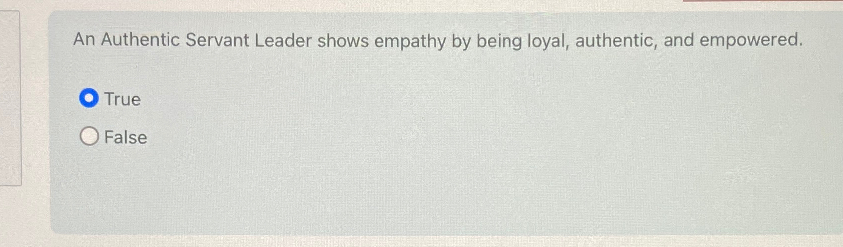 Solved An Authentic Servant Leader shows empathy by being | Chegg.com