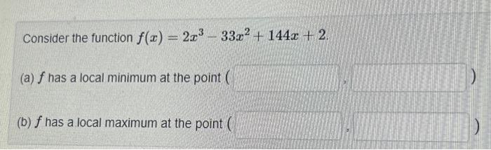 Solved Consider The Function F X 2x3−33x2 144x 2 A F Has