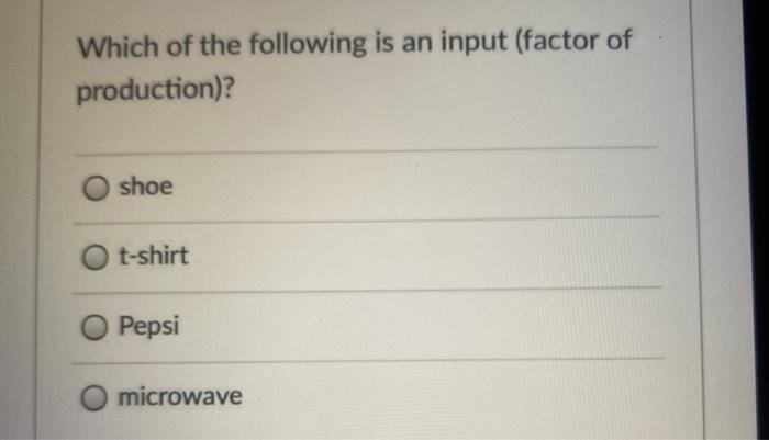 Solved Which of the following is an input (factor of | Chegg.com
