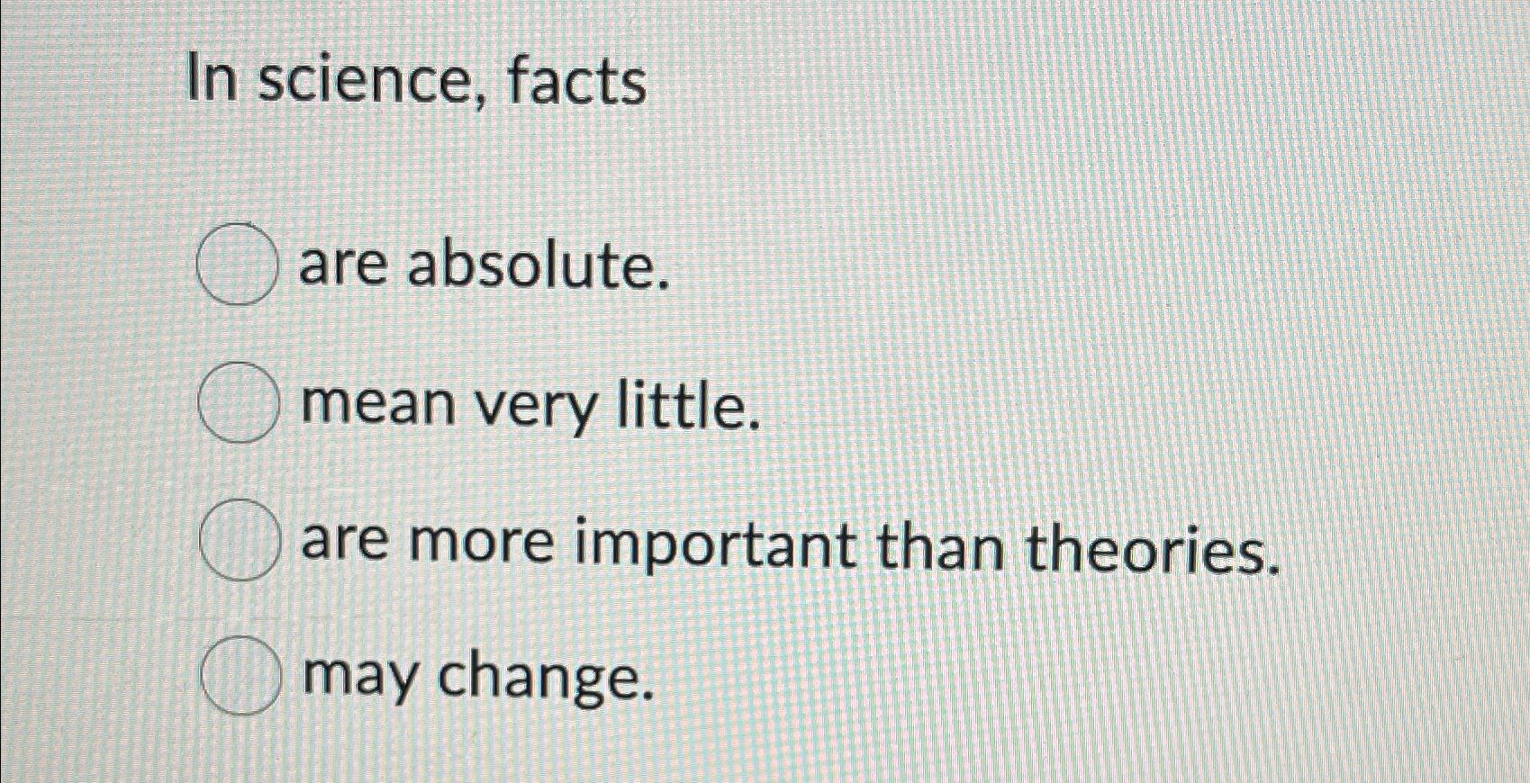 Solved In science, factsare absolute.mean very little.are | Chegg.com