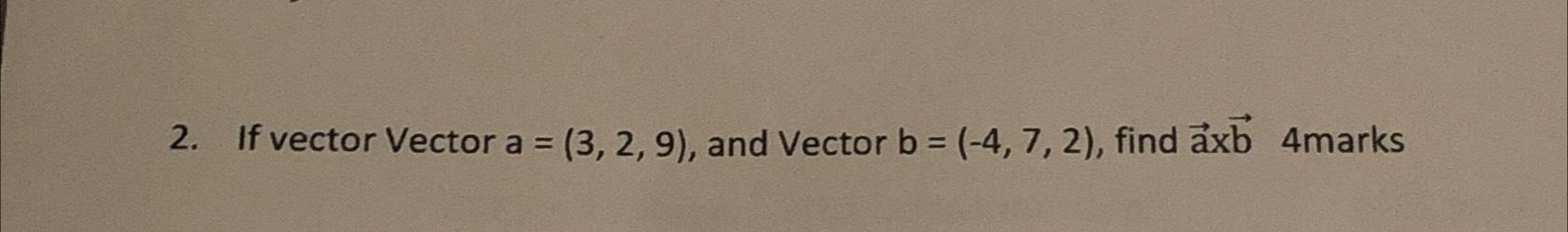Solved If vector Vector a=(3,2,9), ﻿and Vector b=(-4,7,2), | Chegg.com