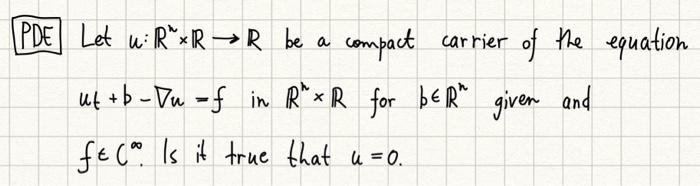 Solved PDE Let u:Rn×R→R be a compact carrier of the equation | Chegg.com