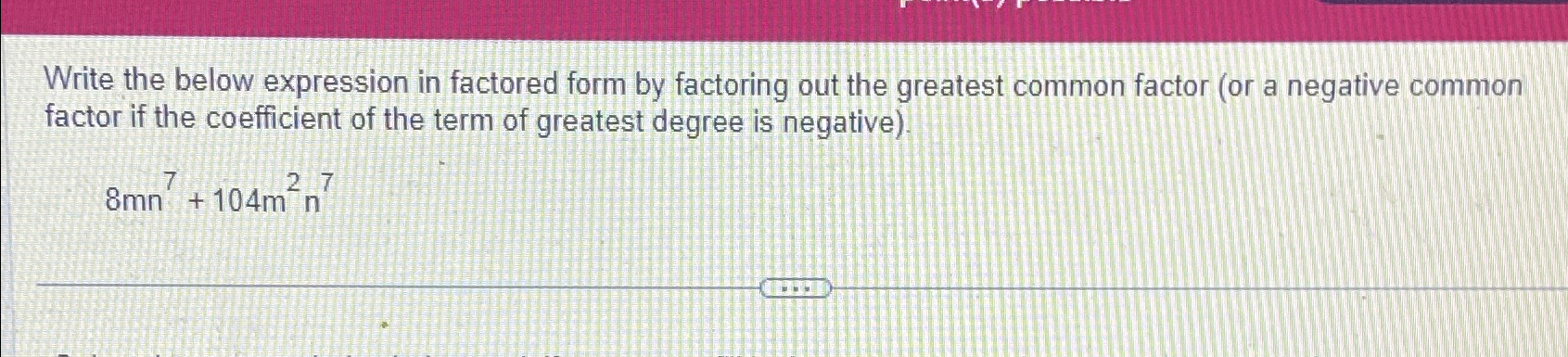 Solved Write the below expression in factored form by | Chegg.com