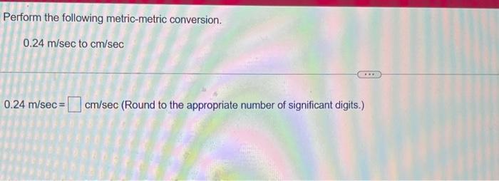 Solved Perform the following metric-metric conversion. 0.24 | Chegg.com