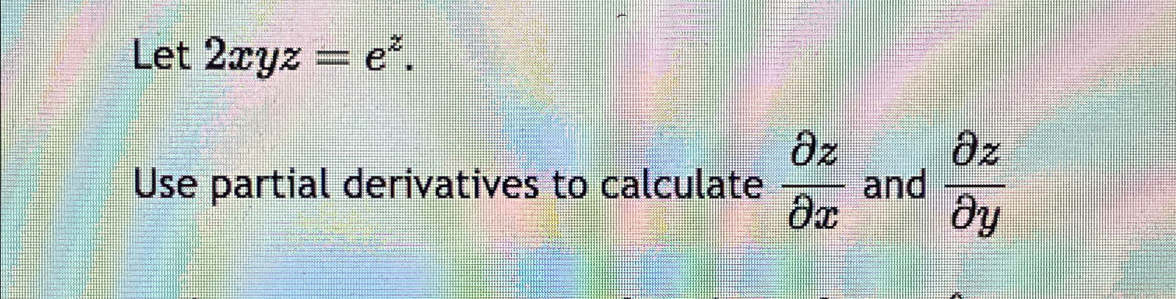 Solved Let 2xyz=ez.Use partial derivatives to calculate | Chegg.com
