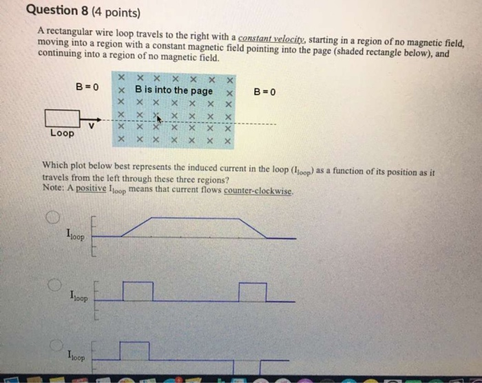 Solved Question 8 (4 points) A rectangular wire loop travels | Chegg.com