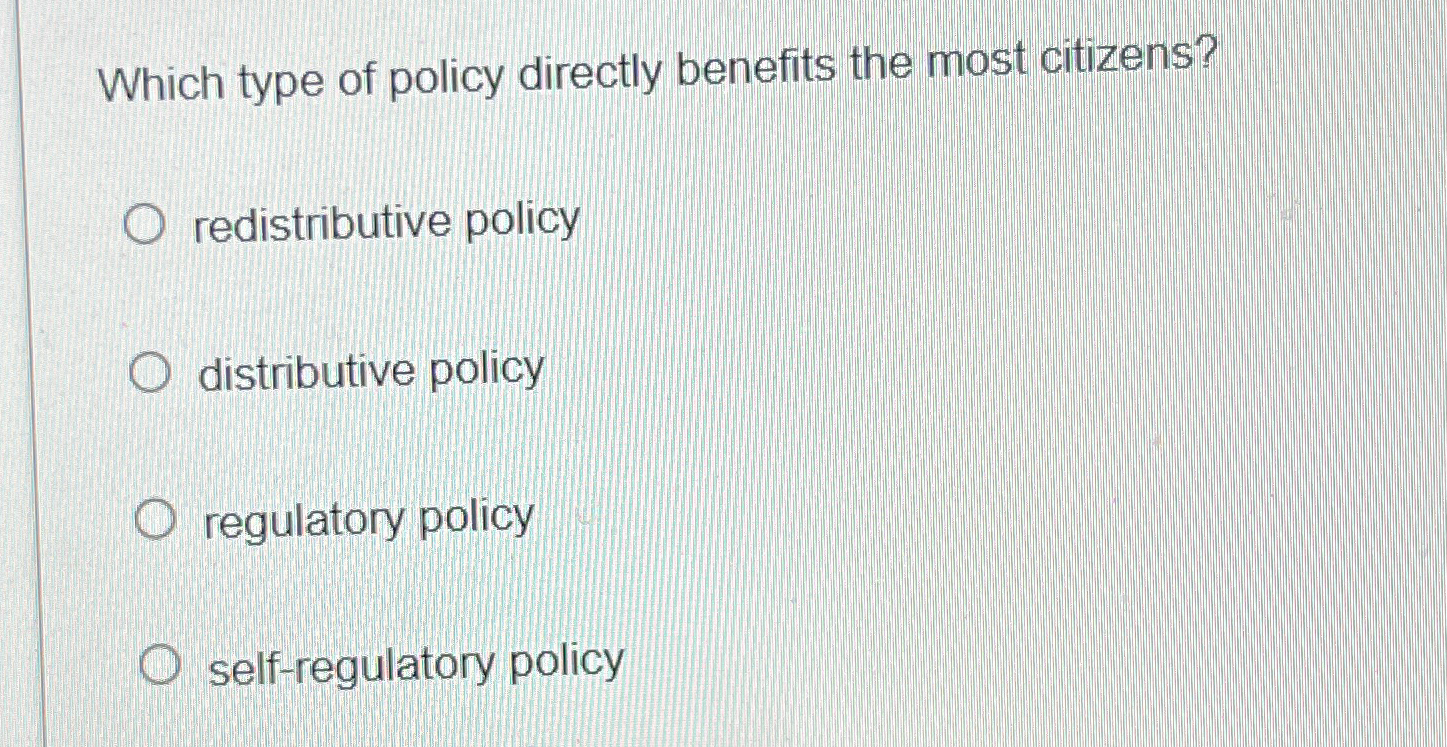 Solved Which type of policy directly benefits the most | Chegg.com