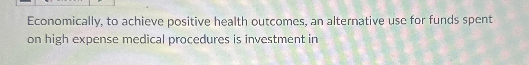 Solved Economically, to achieve positive health outcomes, an | Chegg.com