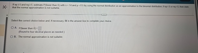 Solved If np≥5 ﻿and nq≥5, ﻿estimate P(fewer than 6 ) ﻿with | Chegg.com