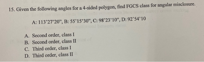 Solved 15. Given the following angles for a 4-sided polygon, | Chegg.com