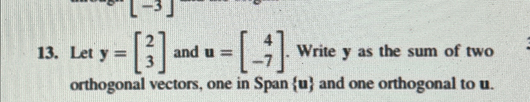 Solved Let y=[23] ﻿and u=[4-7]. ﻿Write y ﻿as the sum of two | Chegg.com