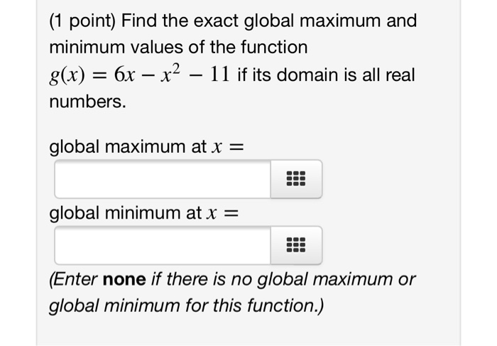 Solved (1 point) Find the exact global maximum and minimum | Chegg.com