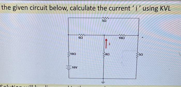 Solved the given circuit below, calculate the current ' i ' | Chegg.com