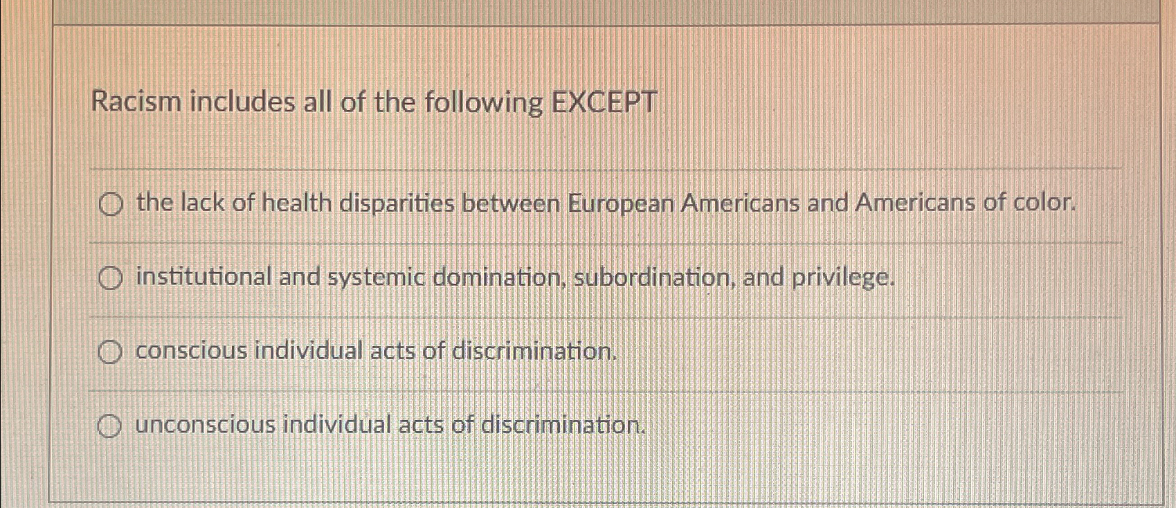 Solved Racism includes all of the following EXCEPTthe lack | Chegg.com